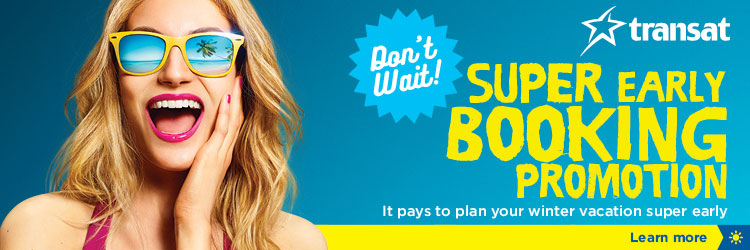 Transat Holidays | Super Early Booking Promotion | 411TravelBuys.ca